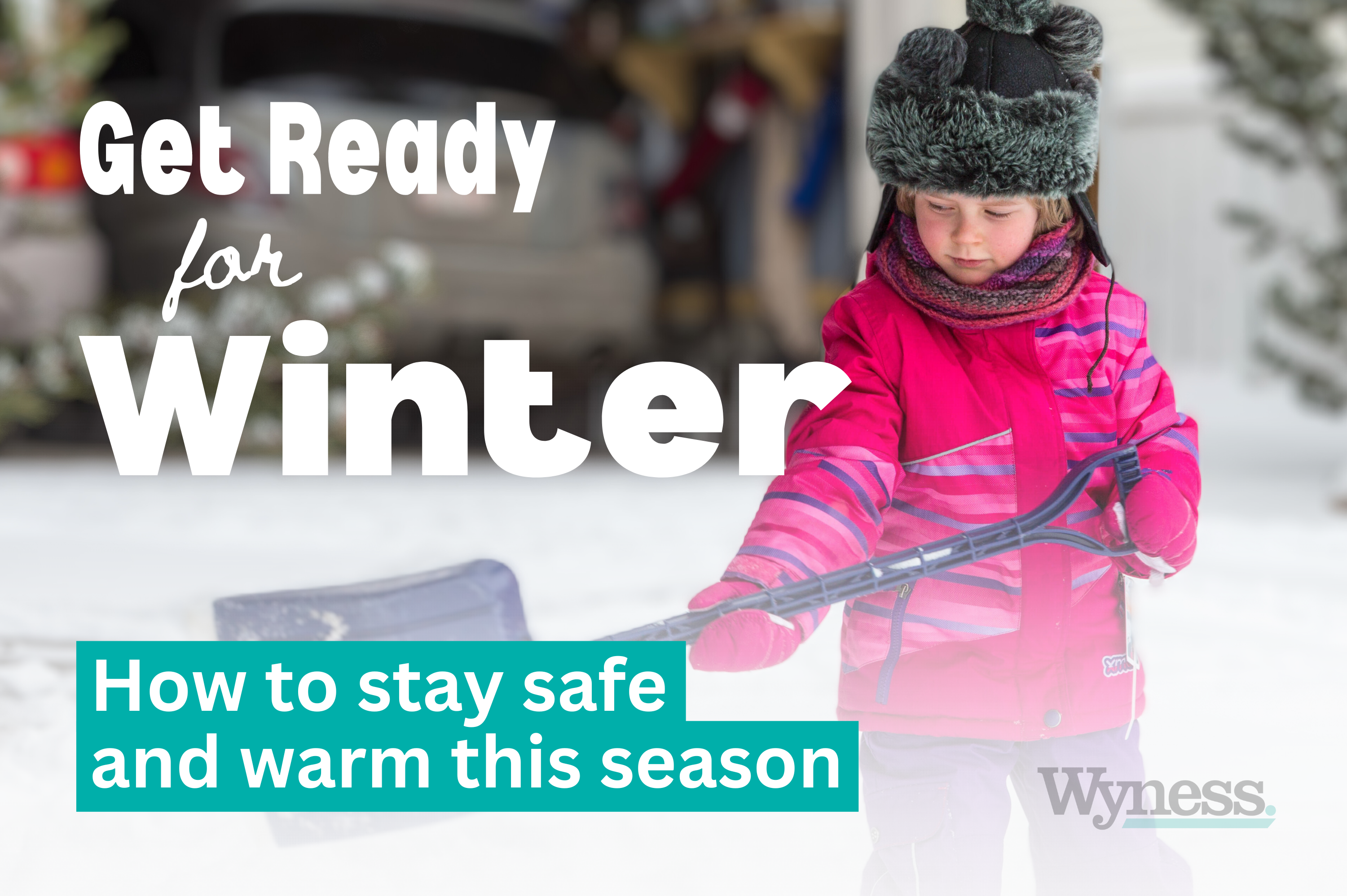 Get Ready for Winter: How to stay safe and warm this season